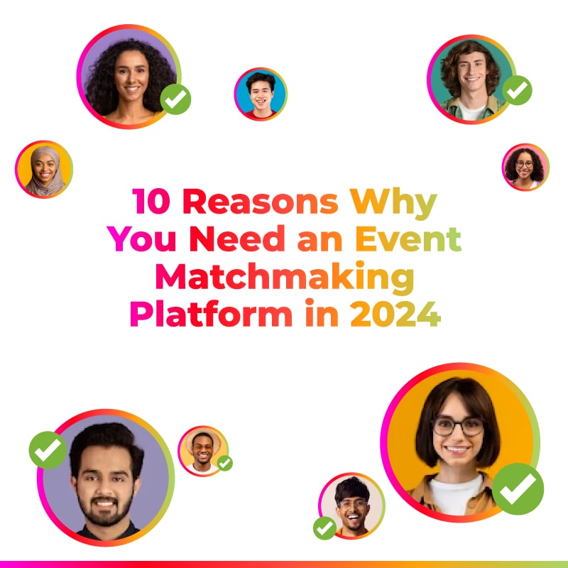 10 Reasons Why You Need an Event Matchmaking Platform in 2025